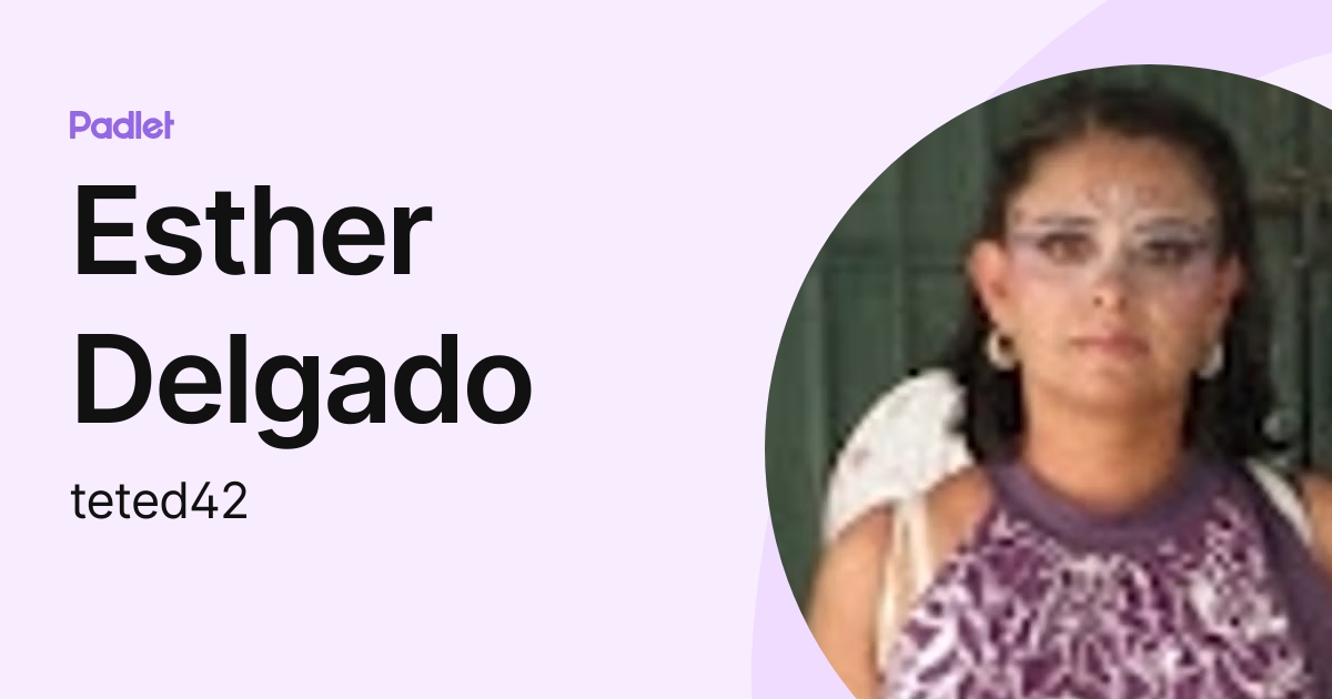 Esther Delgado (teted42) profile | Padlet