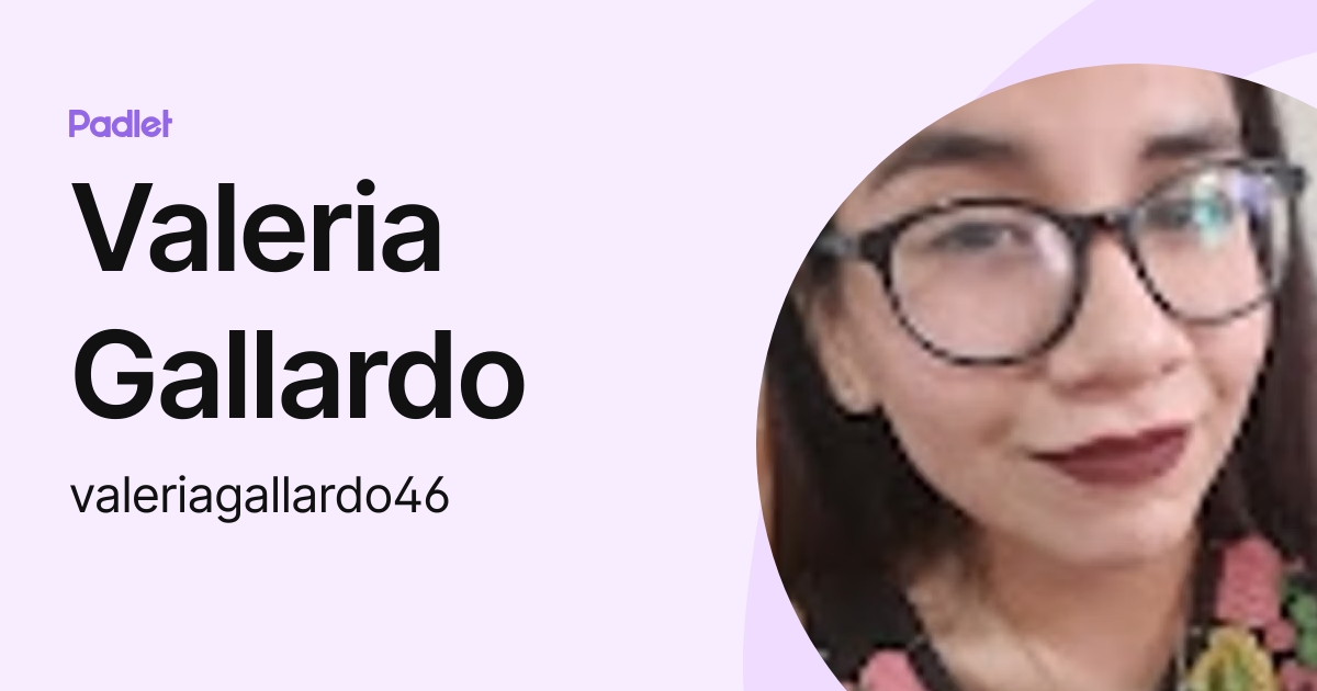 Valeria Gallardo (valeriagallardo46) profile | Padlet