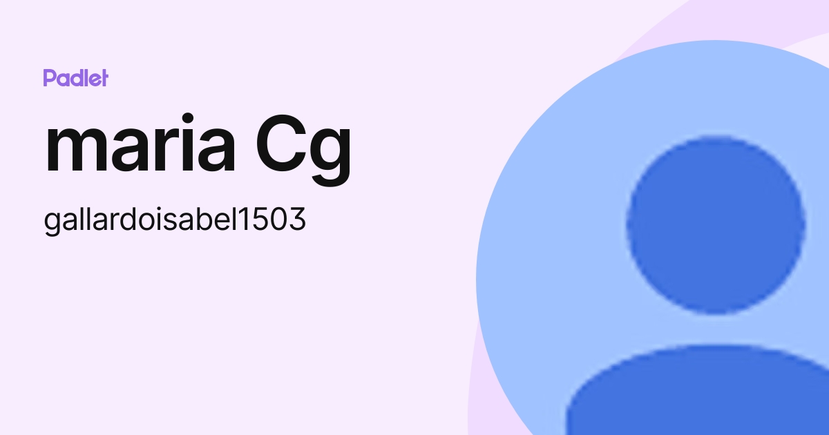maria Cg (gallardoisabel1503) profile | Padlet