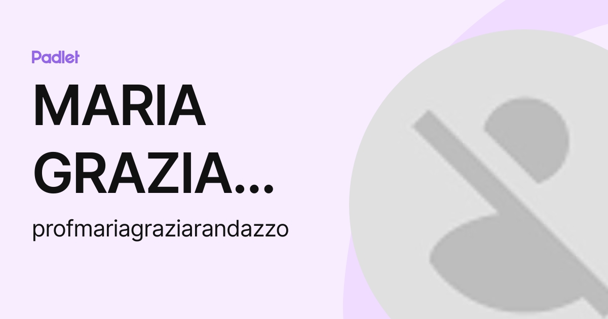 Profilo MARIA GRAZIA RANDAZZO (profmariagraziarandazzo) | Padlet