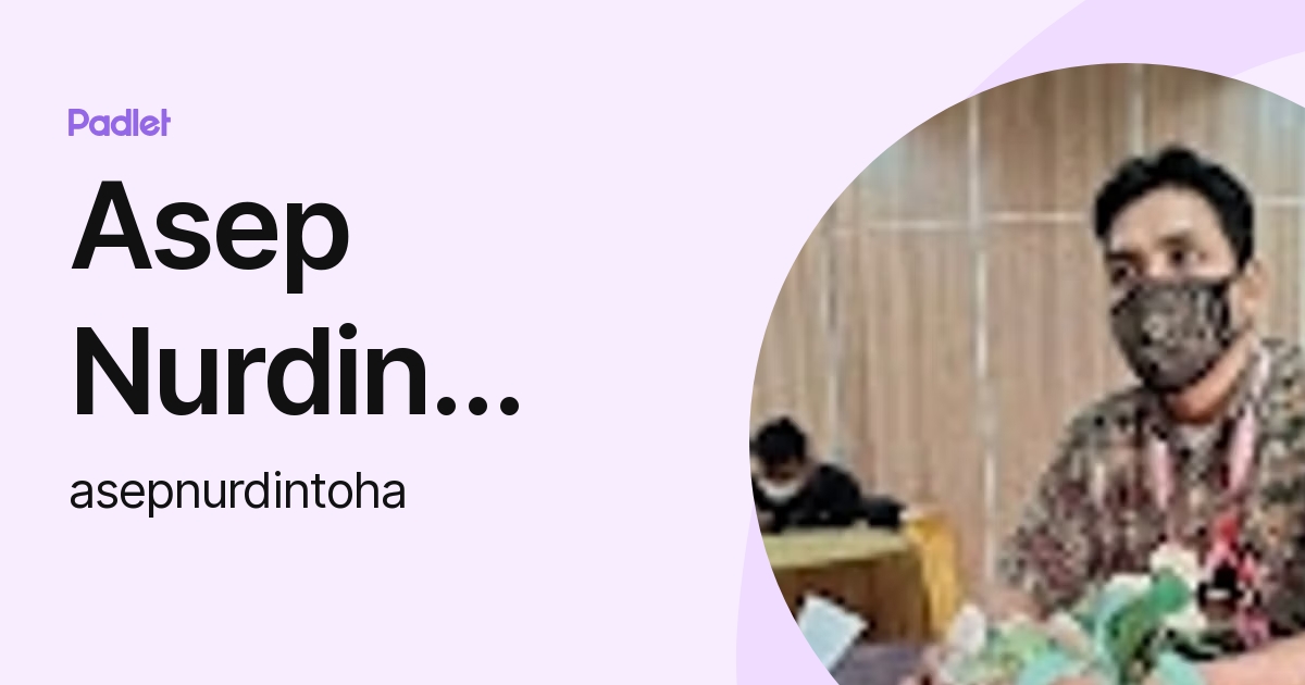 Asep Nurdin Toha (asepnurdintoha) profile | Padlet