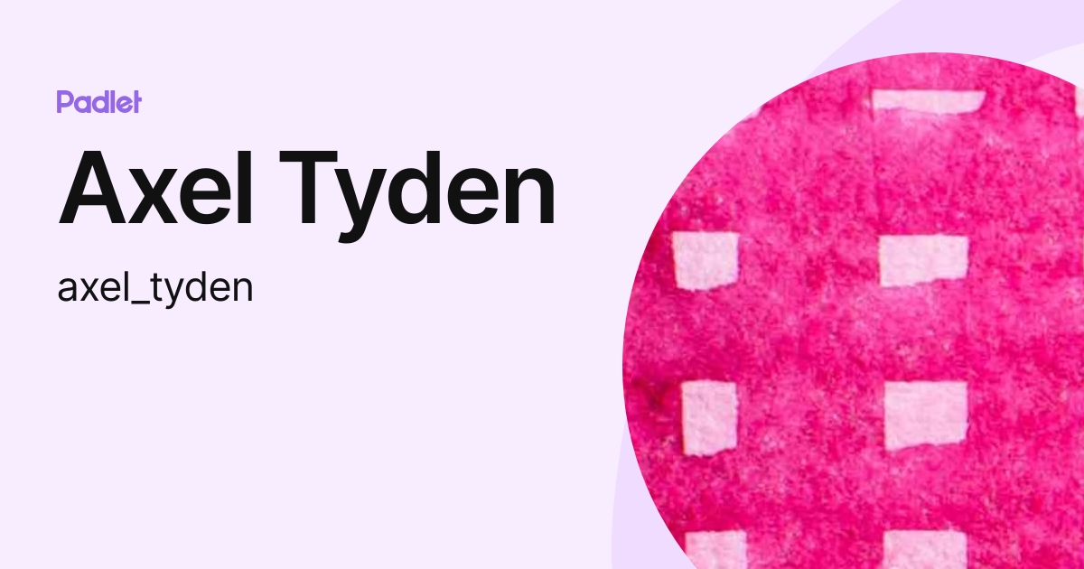 Axel Tyden (axel_tyden) profile | Padlet