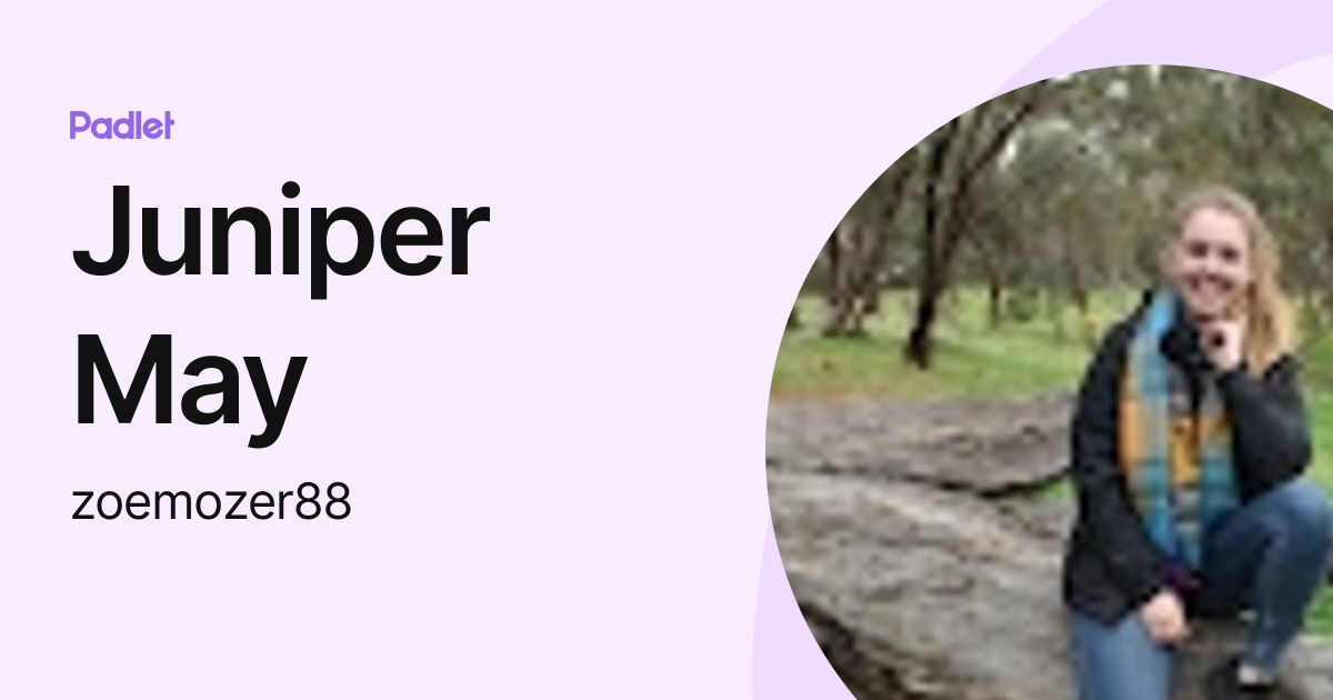 Juniper May (zoemozer88) profile | Padlet