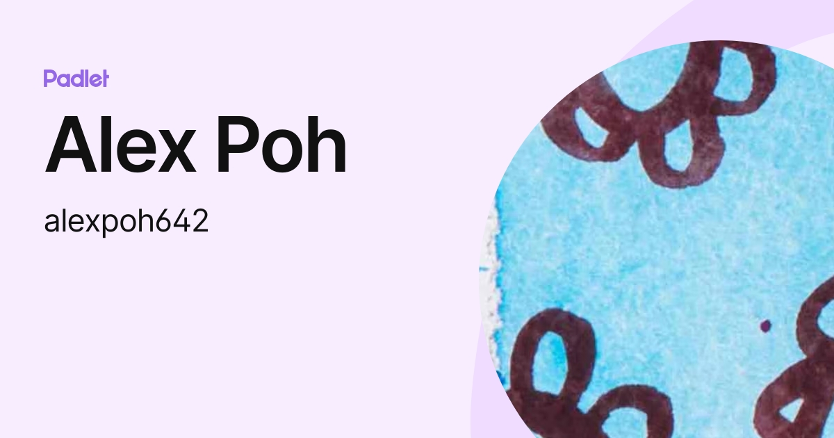 Alex Poh (alexpoh642) profile | Padlet