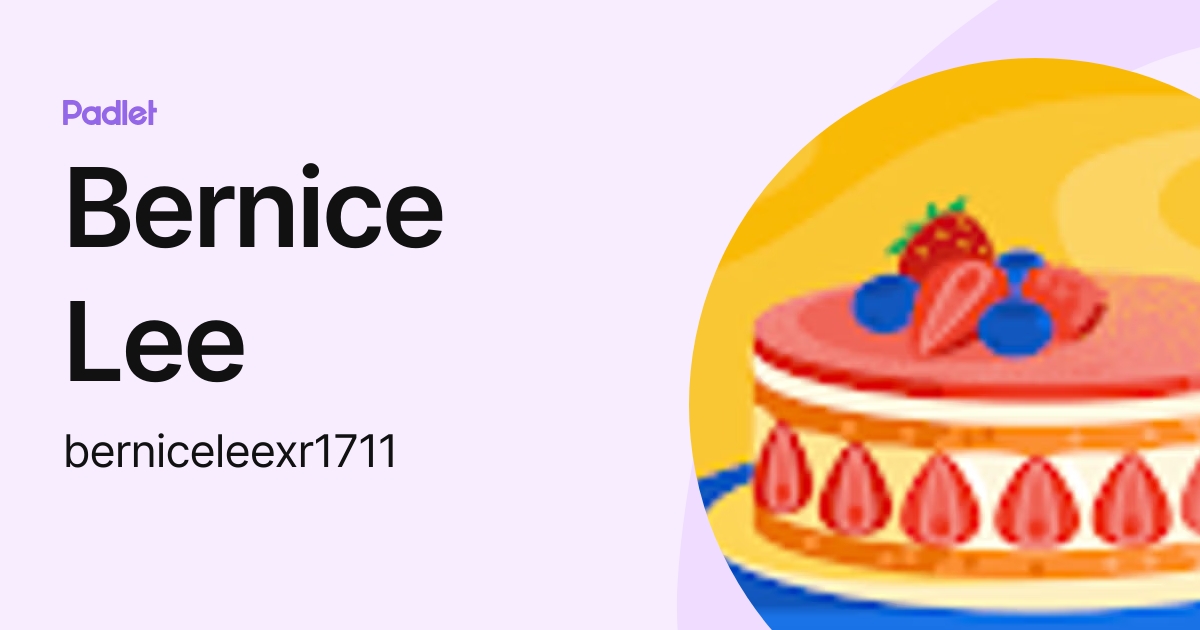 Bernice Lee (berniceleexr1711) profile | Padlet