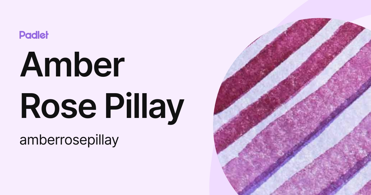 Amber Rose Pillay (amberrosepillay) profile | Padlet