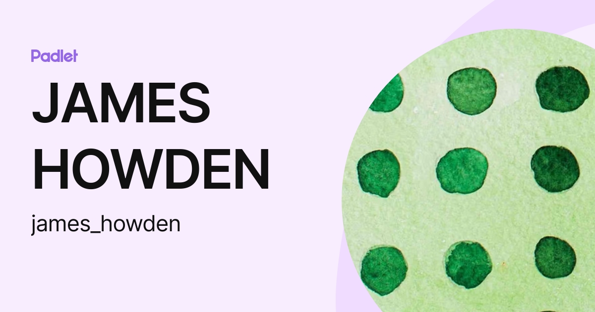 JAMES HOWDEN (james_howden) profile | Padlet