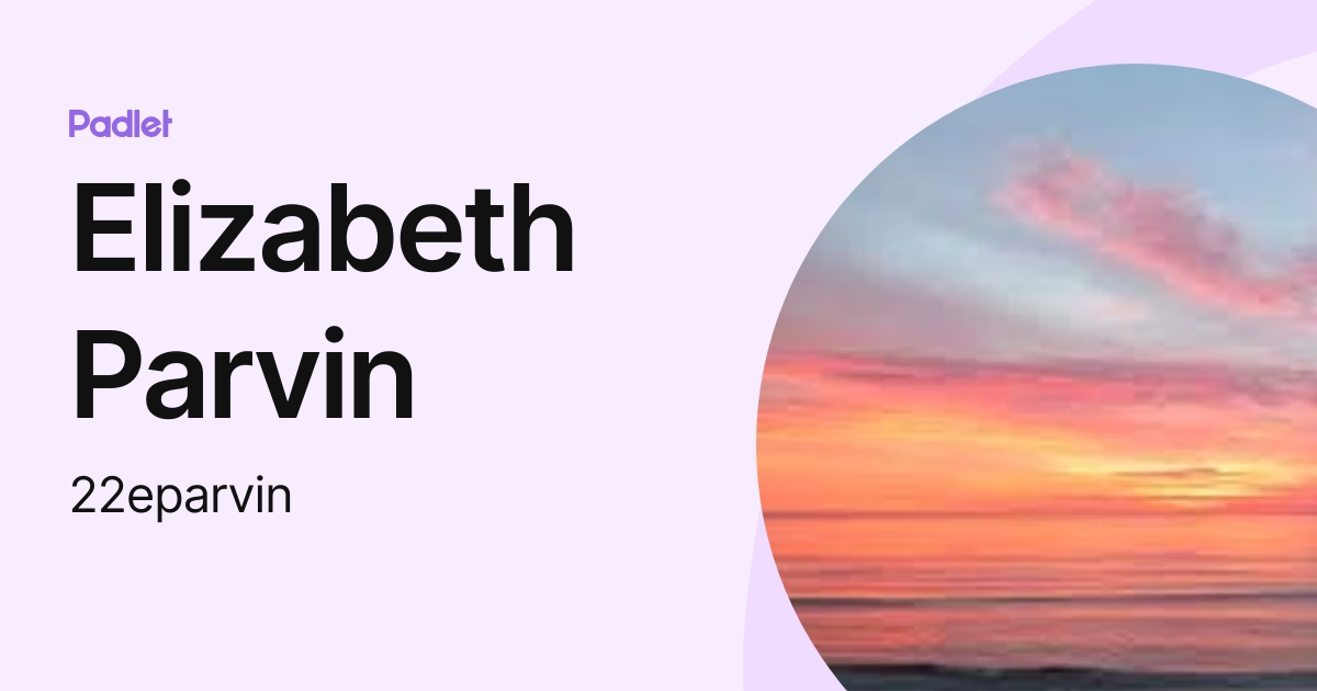 Elizabeth Parvin (22eparvin) profile | Padlet