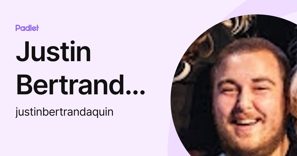 Justin Bertrand-Aquin (justinbertrandaquin) profile | Padlet