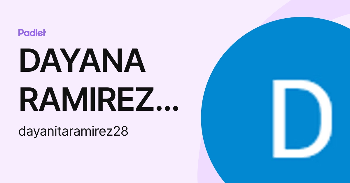 DAYANA RAMIREZ GARCIA (dayanitaramirez28) profile | Padlet