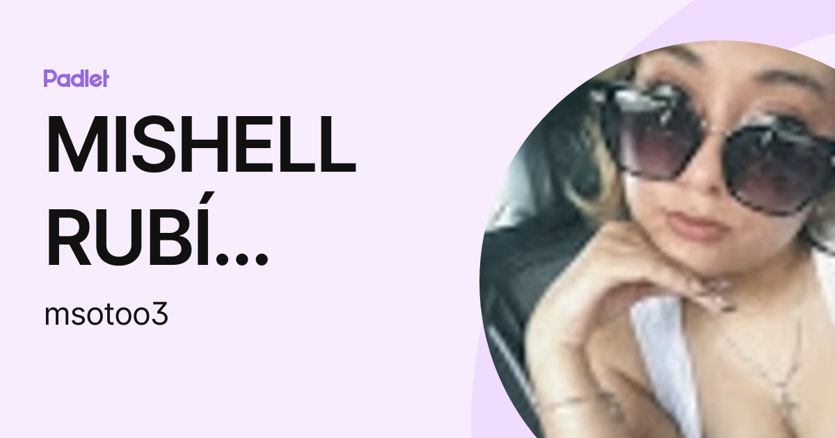 MISHELL RUBÍ SOTO OBREGÓN (msotoo3) profile | Padlet
