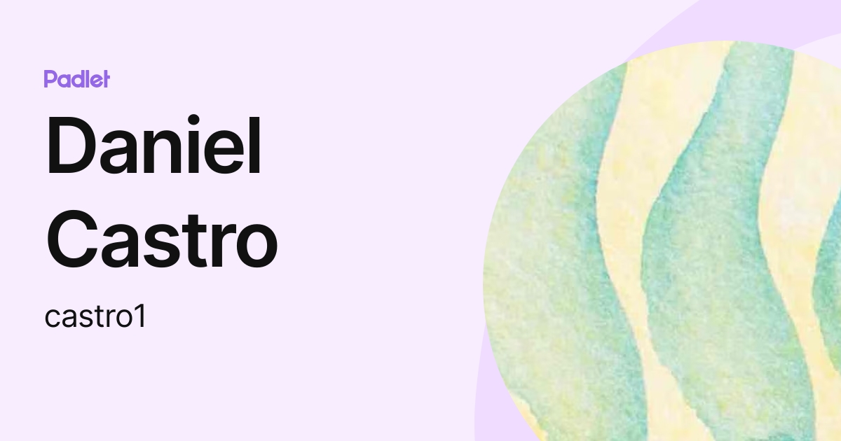 Daniel Castro (castro1) profile | Padlet