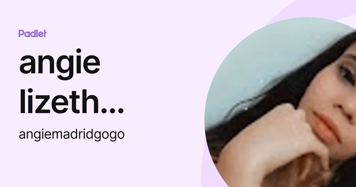 angie lizeth madrid (angiemadridgogo) profile | Padlet