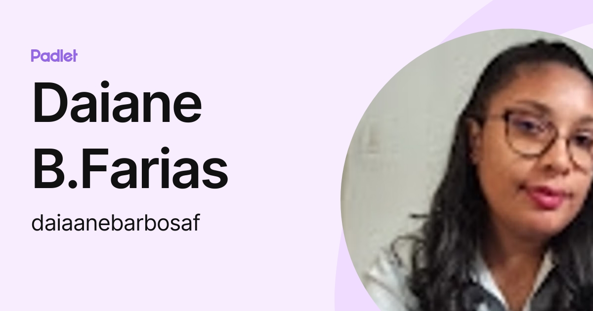Daiane B.Farias (daiaanebarbosaf) profile | Padlet