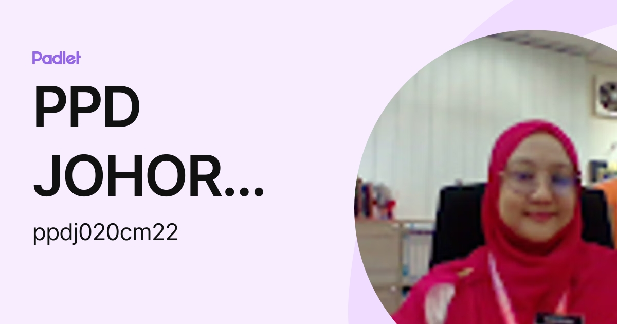 PPD JOHOR BAHRU-CM22 Moe (ppdj020cm22) profile | Padlet