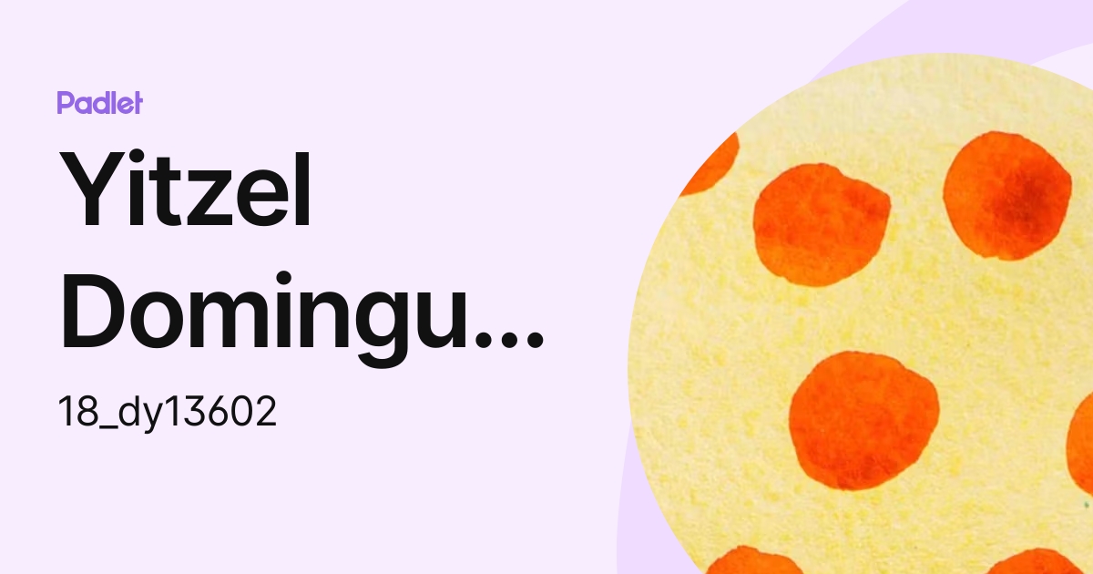Yitzel Dominguez Salgado (18_dy13602) profile | Padlet