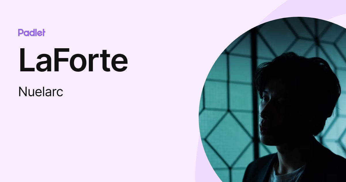 LaForte (Nuelarc) profile | Padlet