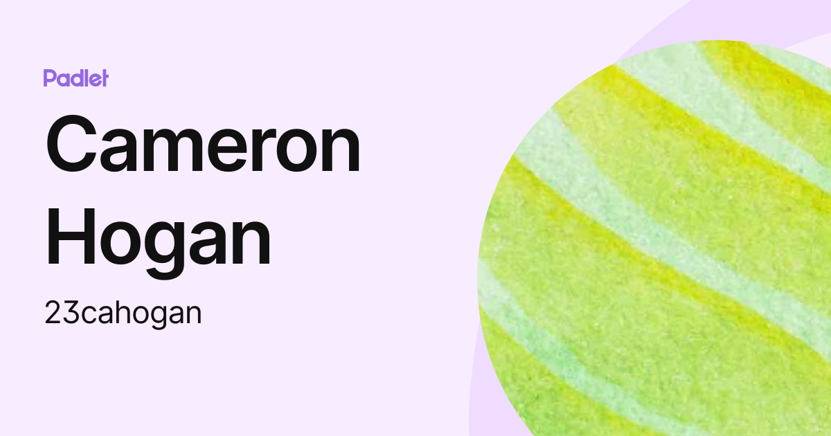 Cameron Hogan (23cahogan) profile | Padlet