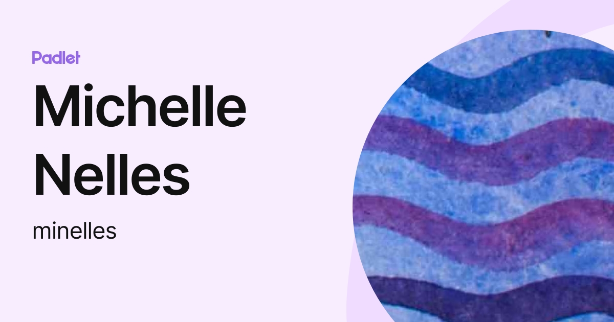 Michelle Nelles (minelles) profile | Padlet