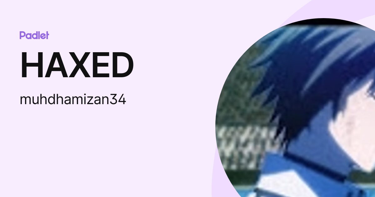 HAXED (muhdhamizan34) profile | Padlet
