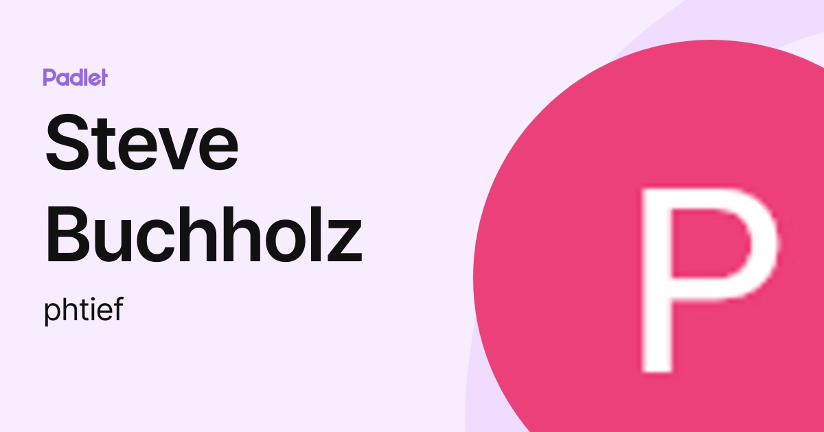 Steve Buchholz (phtief) profile | Padlet