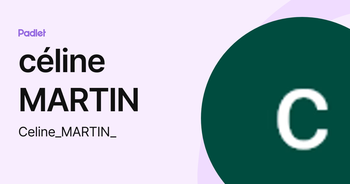 céline MARTIN (Celine_MARTIN_) profile | Padlet