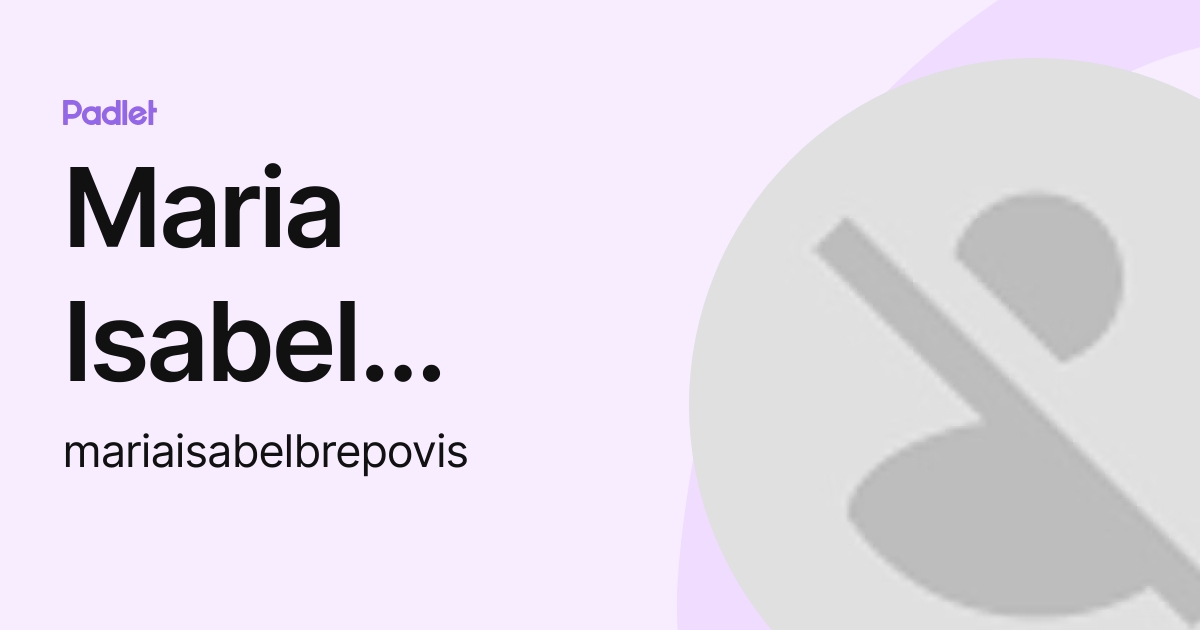 Maria Isabel Breña Povis (mariaisabelbrepovis) perfil | Padlet