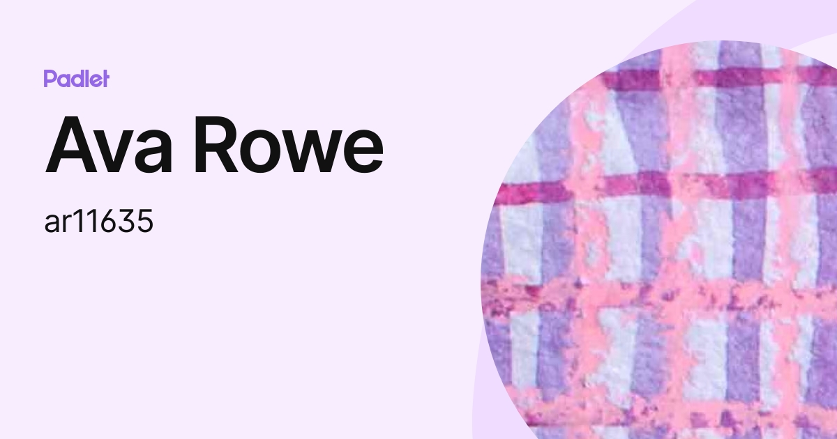 Ava Rowe (ar11635) profile | Padlet