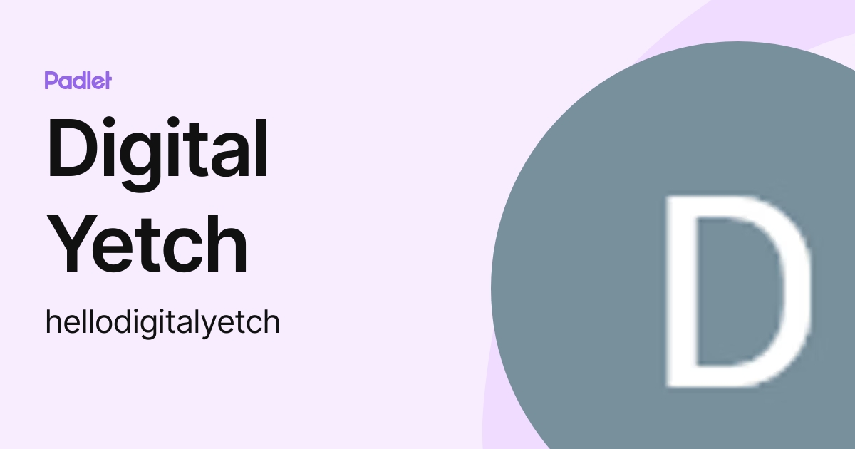 Digital Yetch (hellodigitalyetch) profile | Padlet