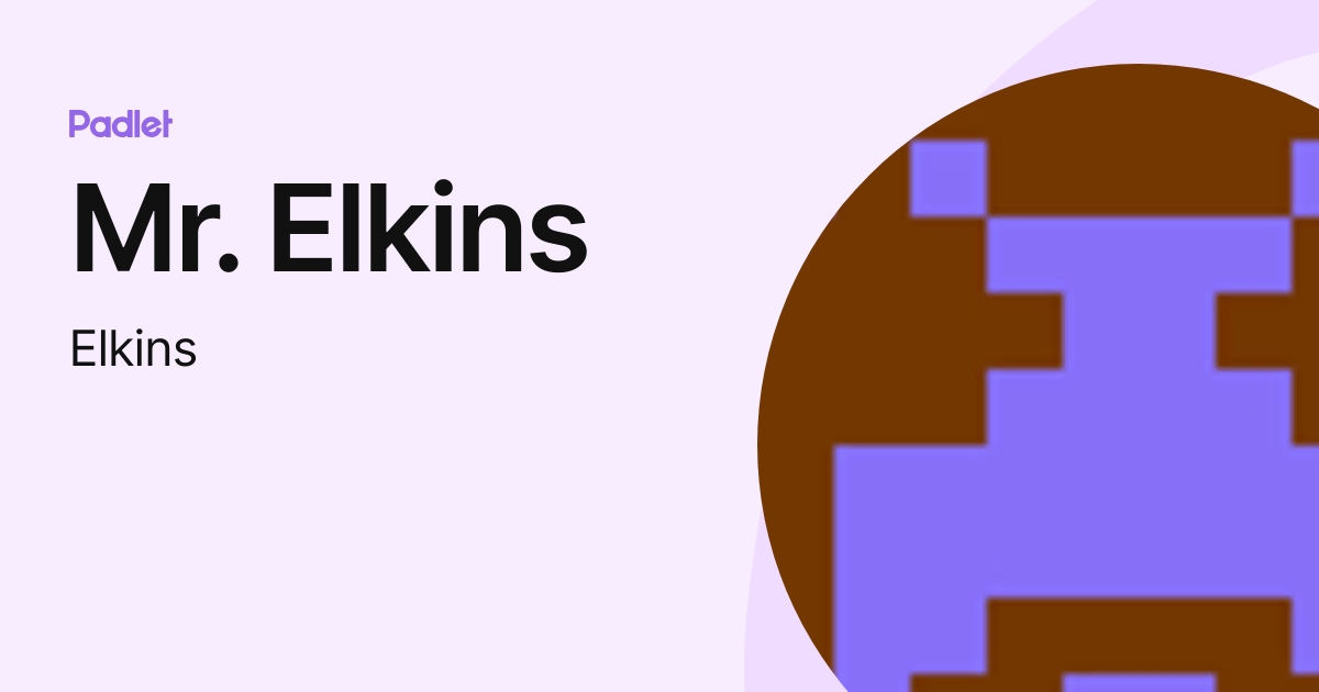 Mr. Elkins (Elkins) profile | Padlet