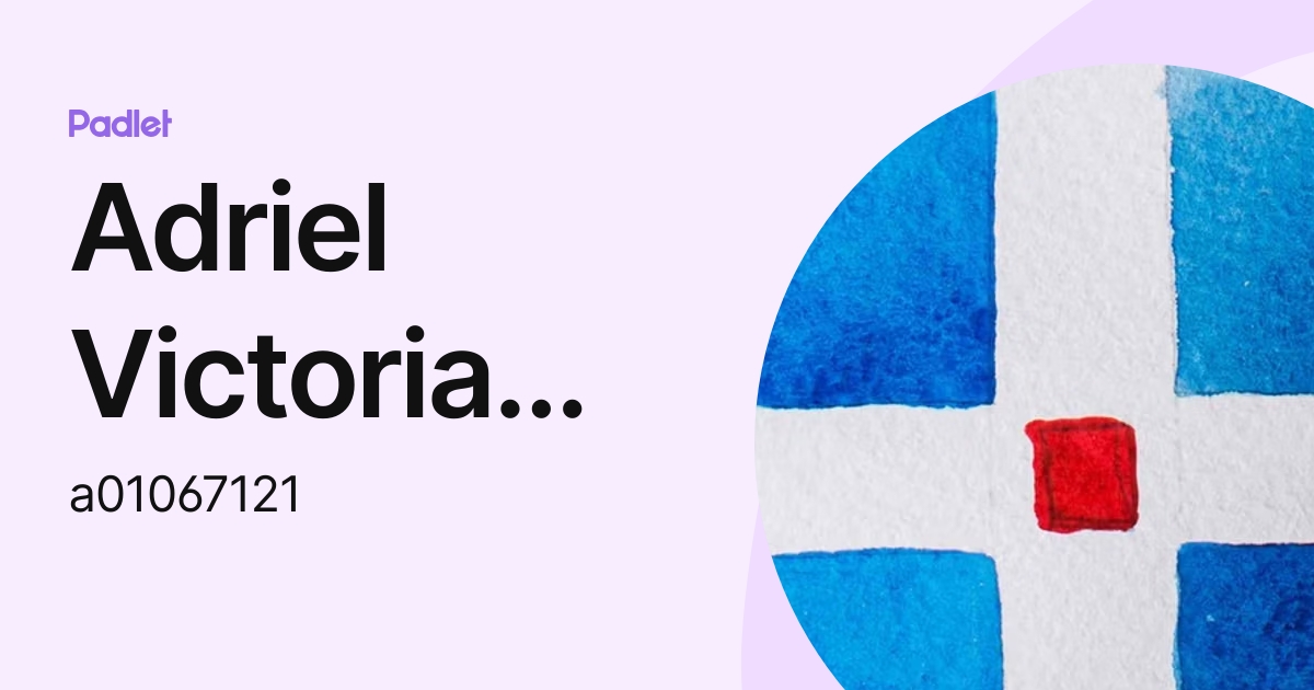 Adriel Victoria López (a01067121) profile | Padlet