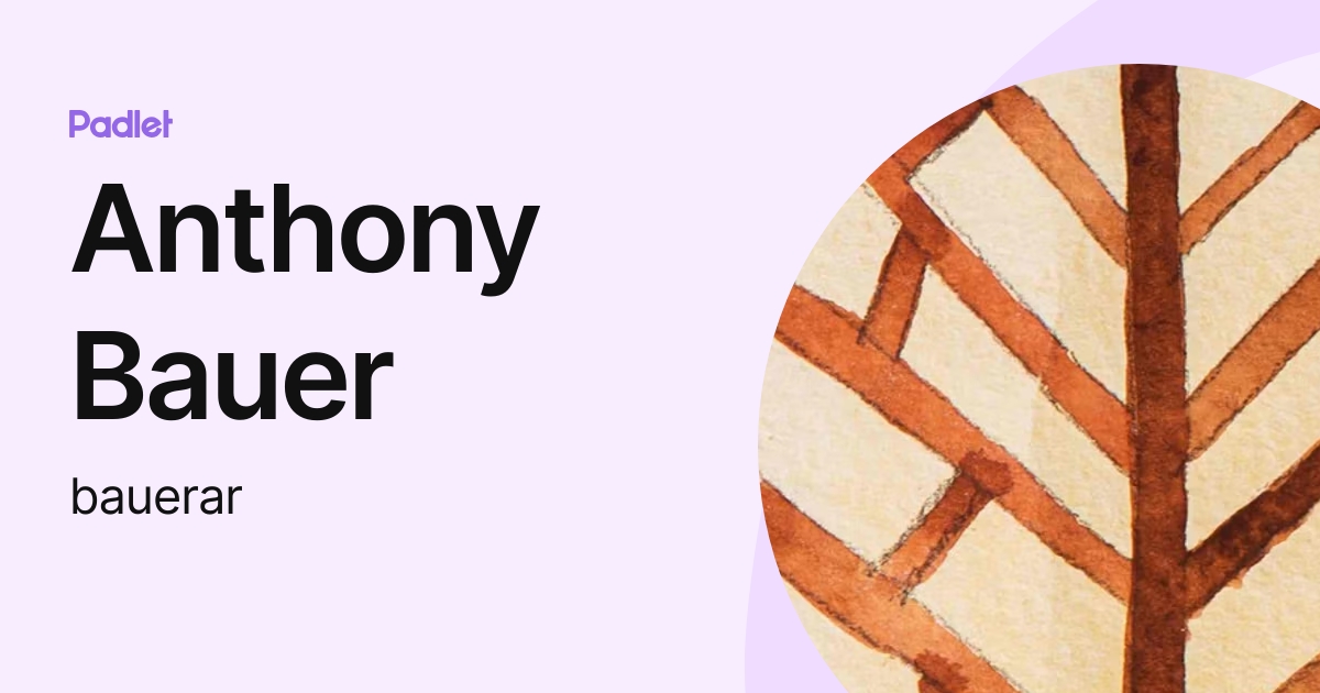 Anthony Bauer (bauerar) profile | Padlet