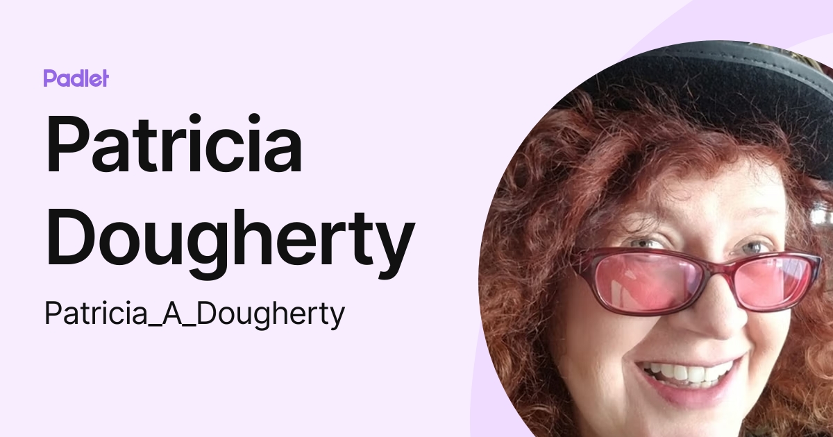 Patricia Dougherty (Patricia_A_Dougherty) profile | Padlet