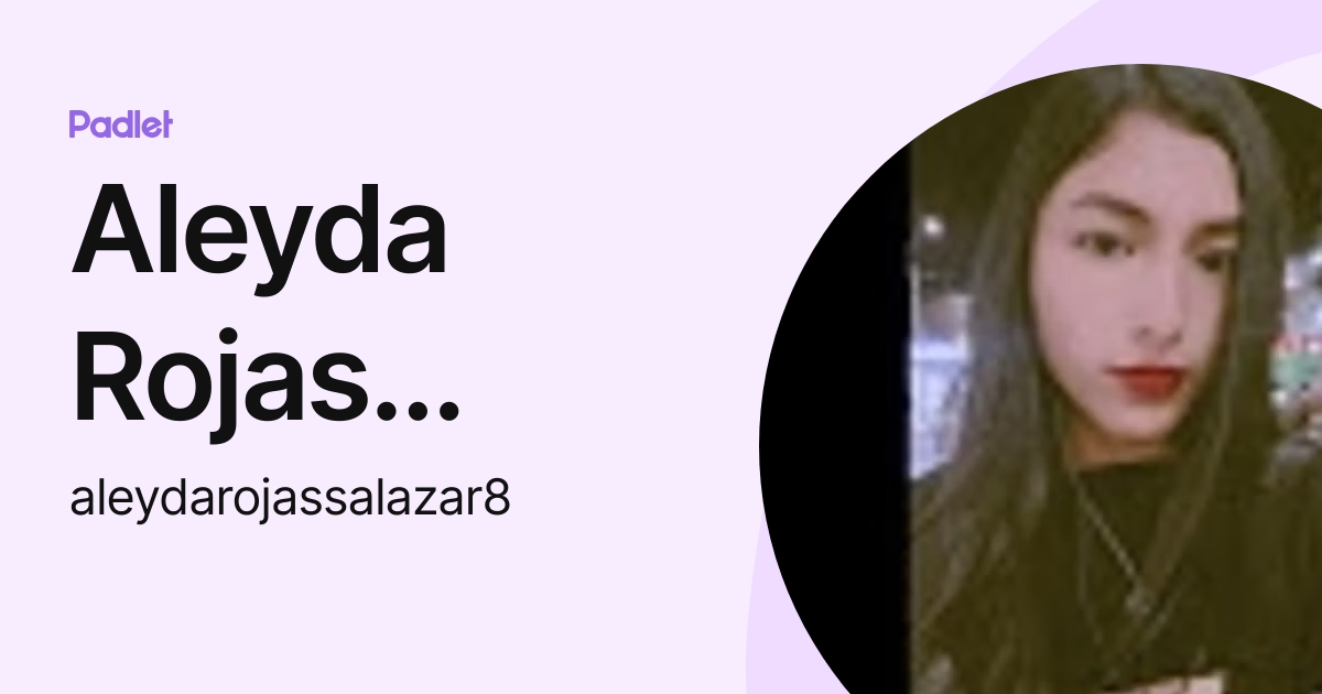 Aleyda Rojas Salazar (aleydarojassalazar8) profile | Padlet