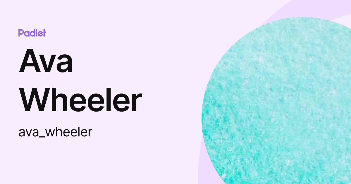 Ava Wheeler (ava_wheeler) profile | Padlet