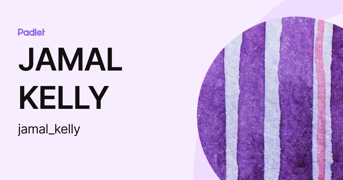 JAMAL KELLY (jamal_kelly) profile | Padlet