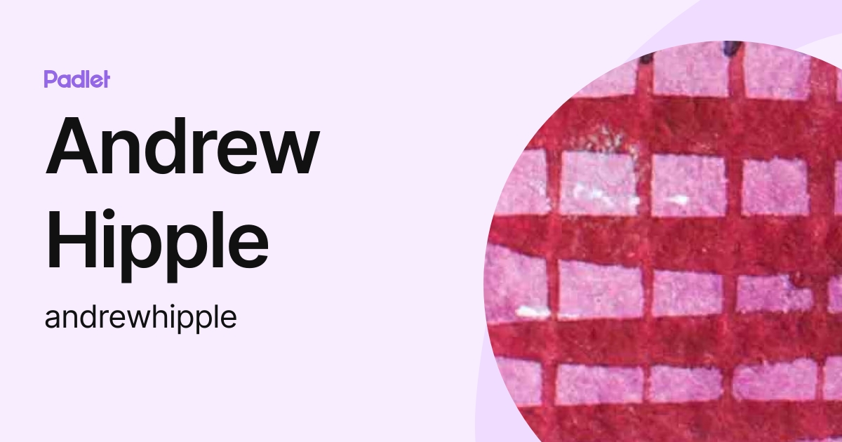 Andrew Hipple (andrewhipple) profile | Padlet