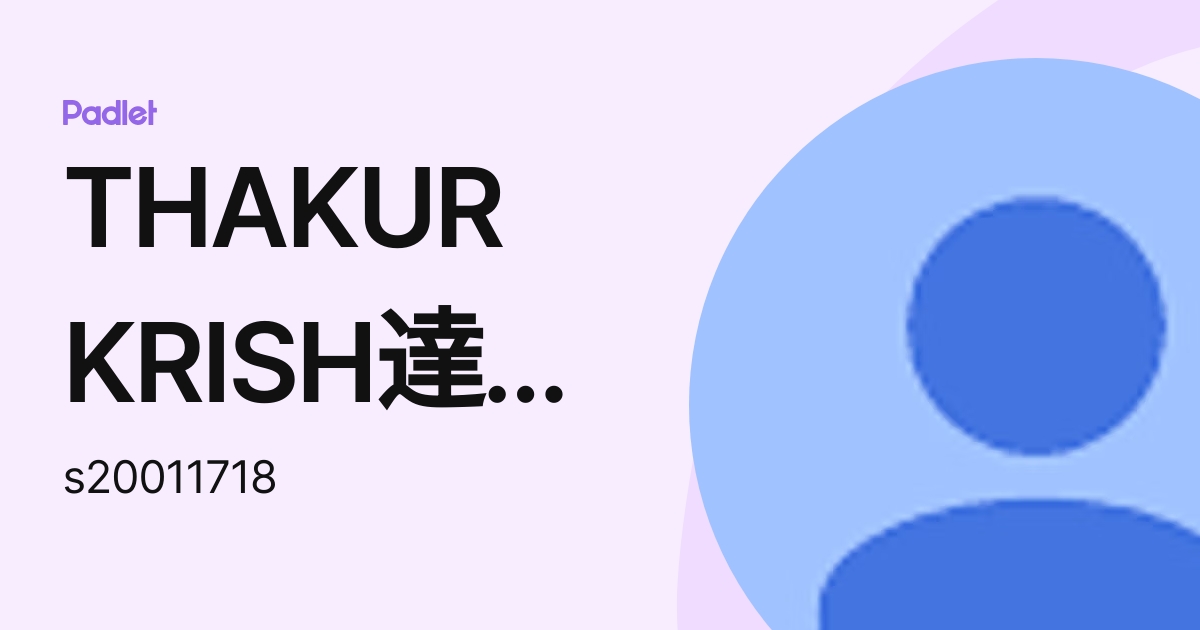THAKUR KRISH達古亞樂 (s20011718) profile | Padlet