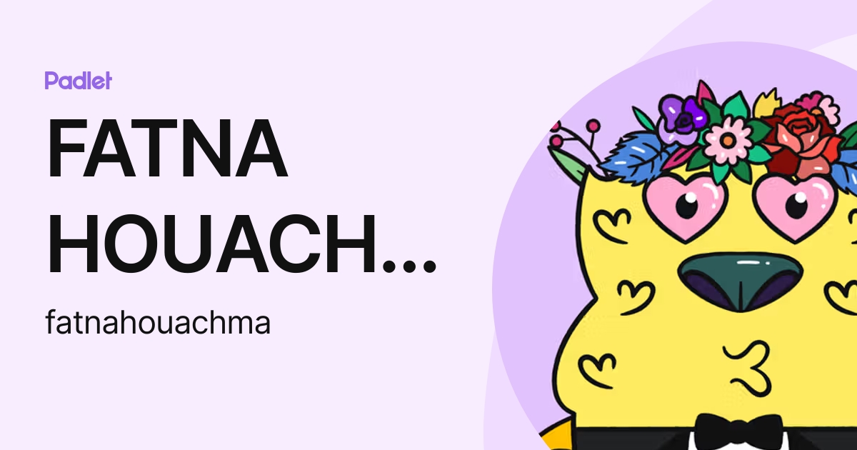 FATNA HOUACHMA (fatnahouachma) profile | Padlet