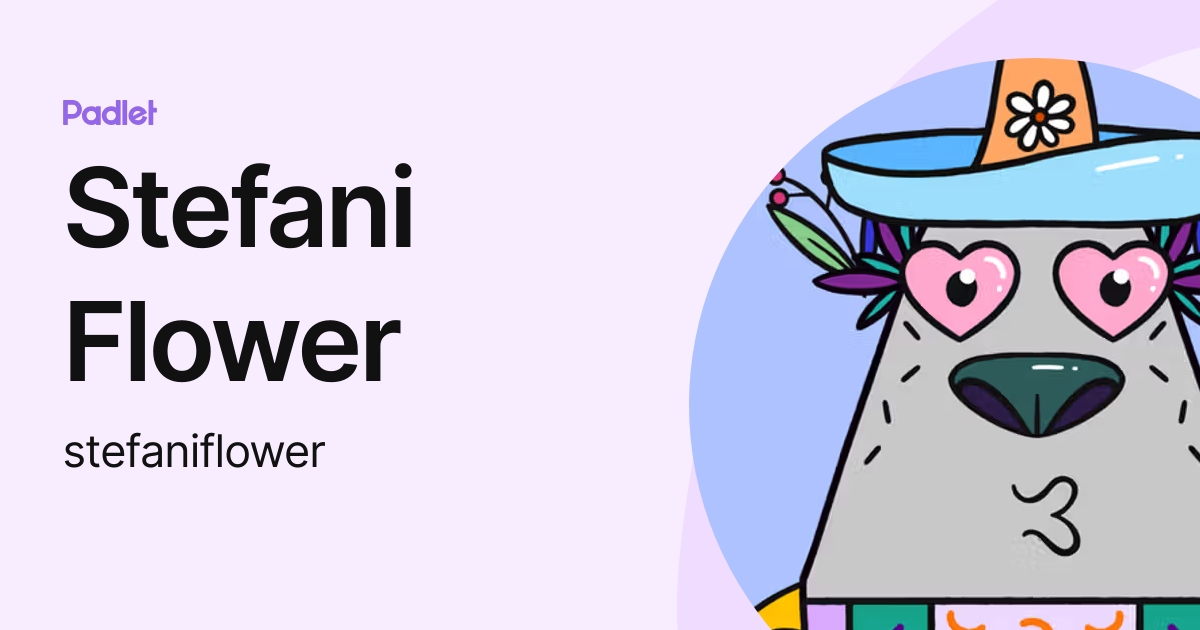 Stefani Flower (stefaniflower) profile | Padlet