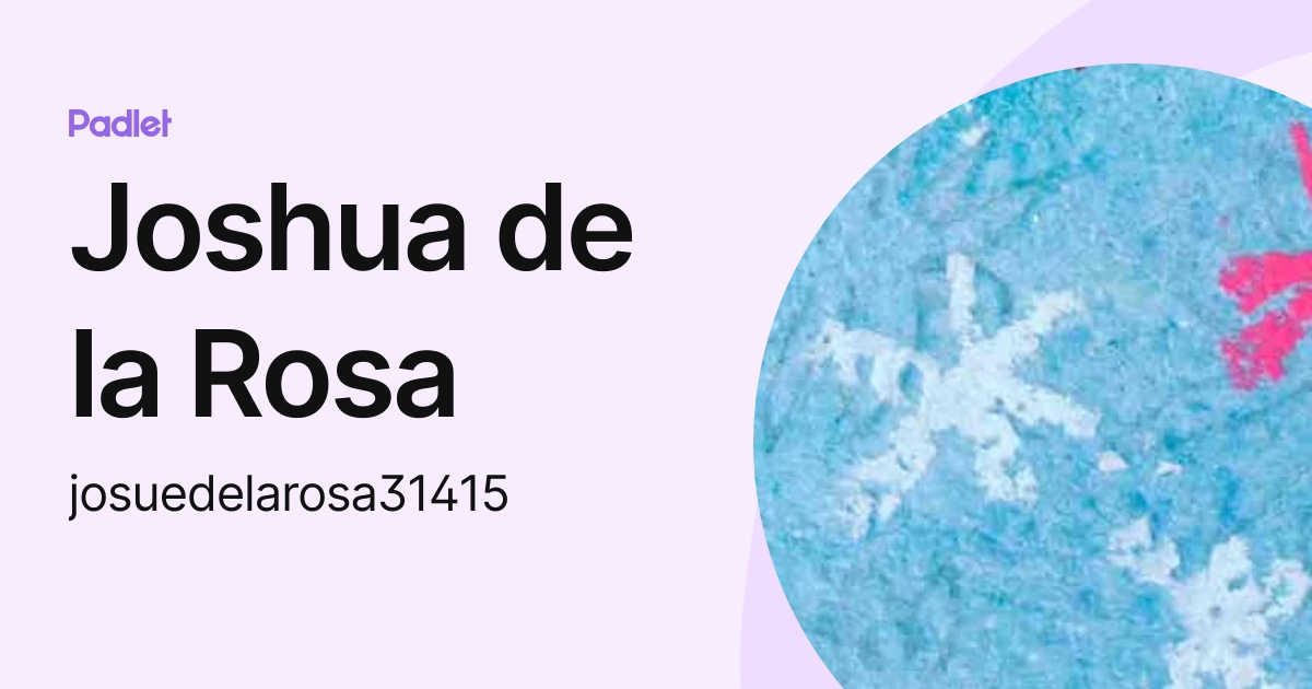 Joshua de la Rosa (josuedelarosa31415) profile | Padlet
