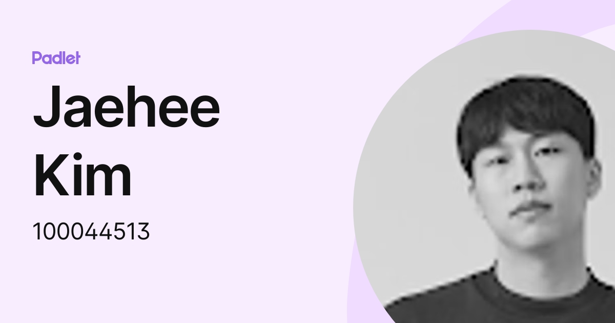 Jaehee Kim (100044513) profile | Padlet