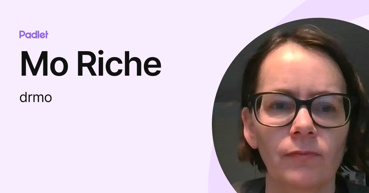 Mo Riche (drmo) profile | Padlet