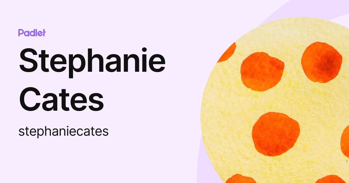 Stephanie Cates (stephaniecates) profile | Padlet
