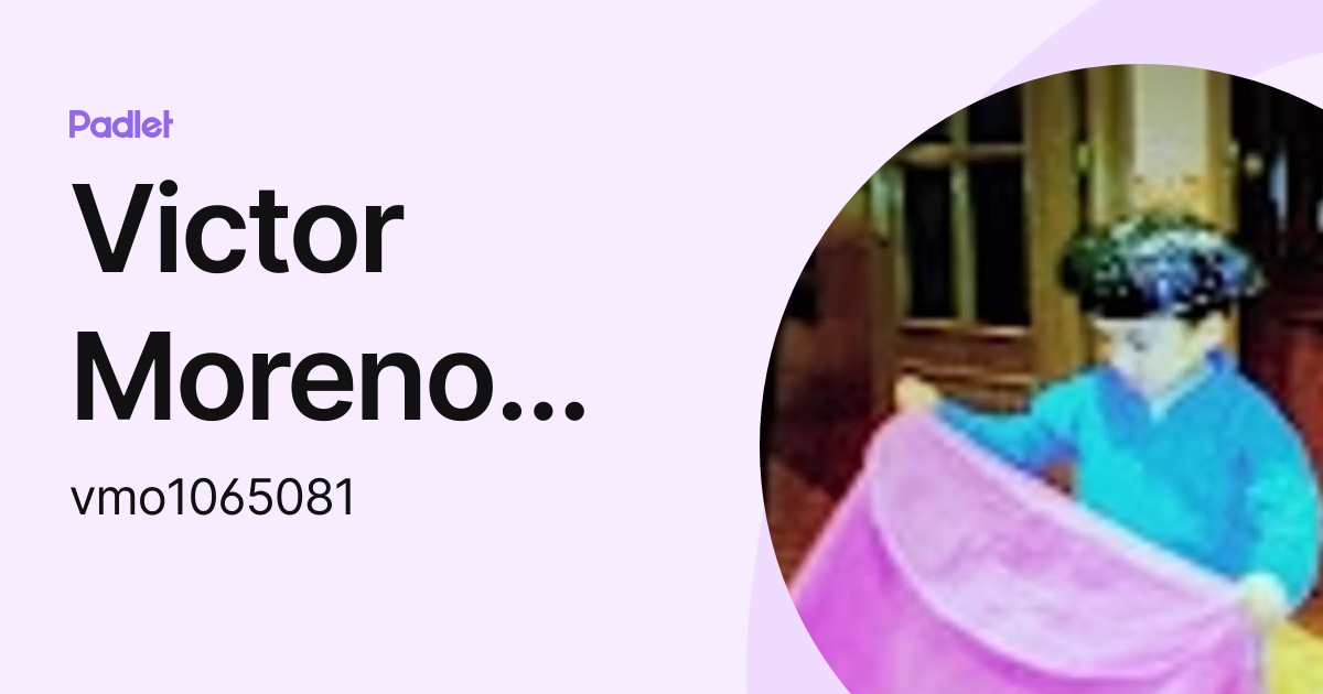 Victor Moreno Martínez-Toledano (vmo1065081) profile | Padlet