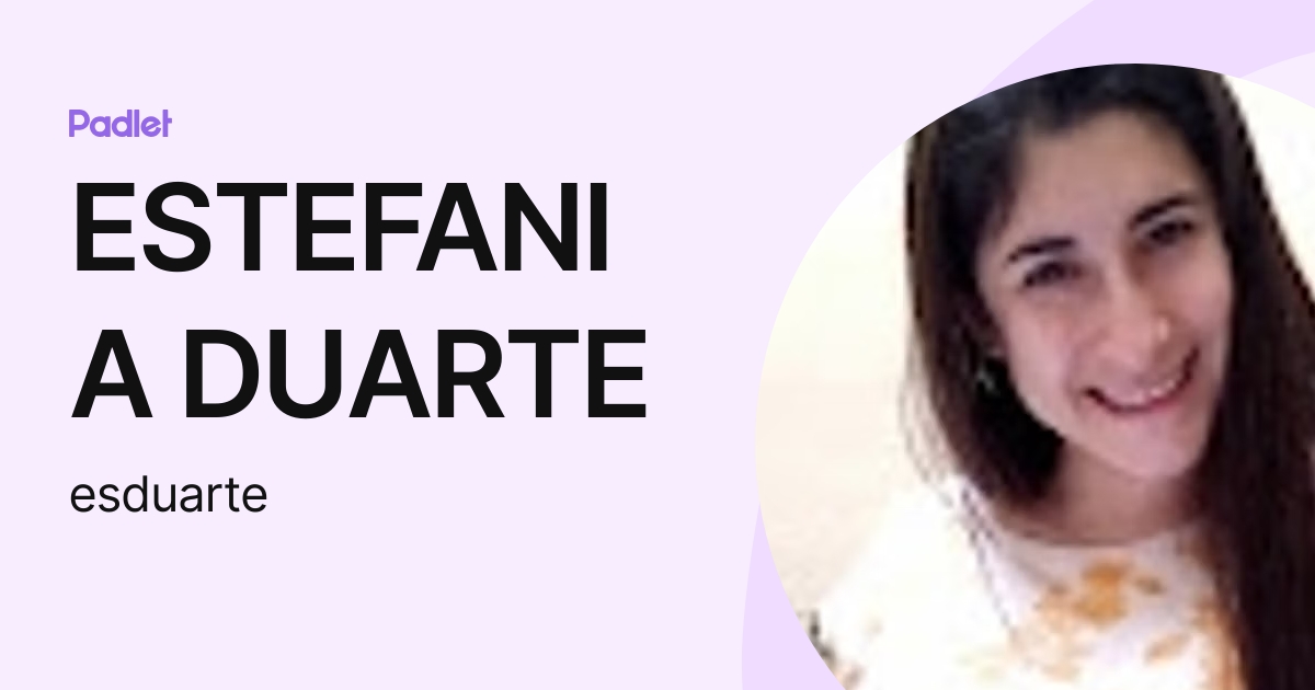 ESTEFANIA DUARTE (esduarte) profile | Padlet