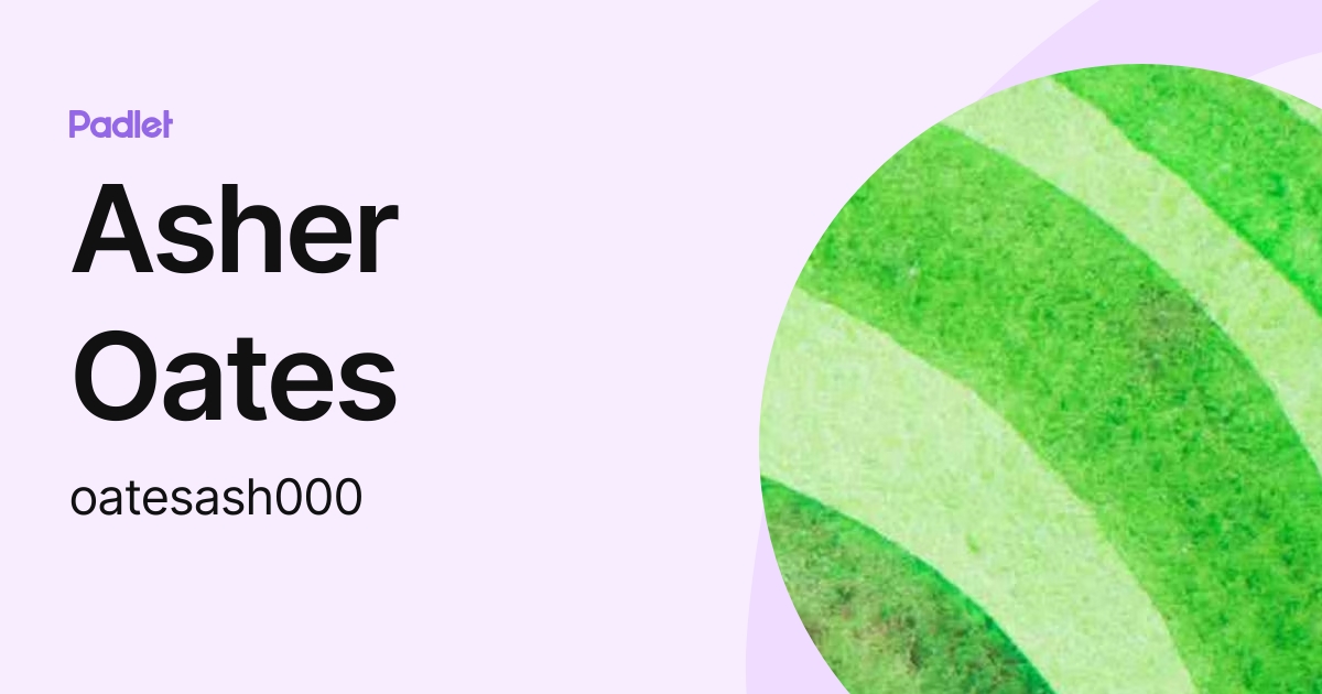 Asher Oates (oatesash000) profile | Padlet