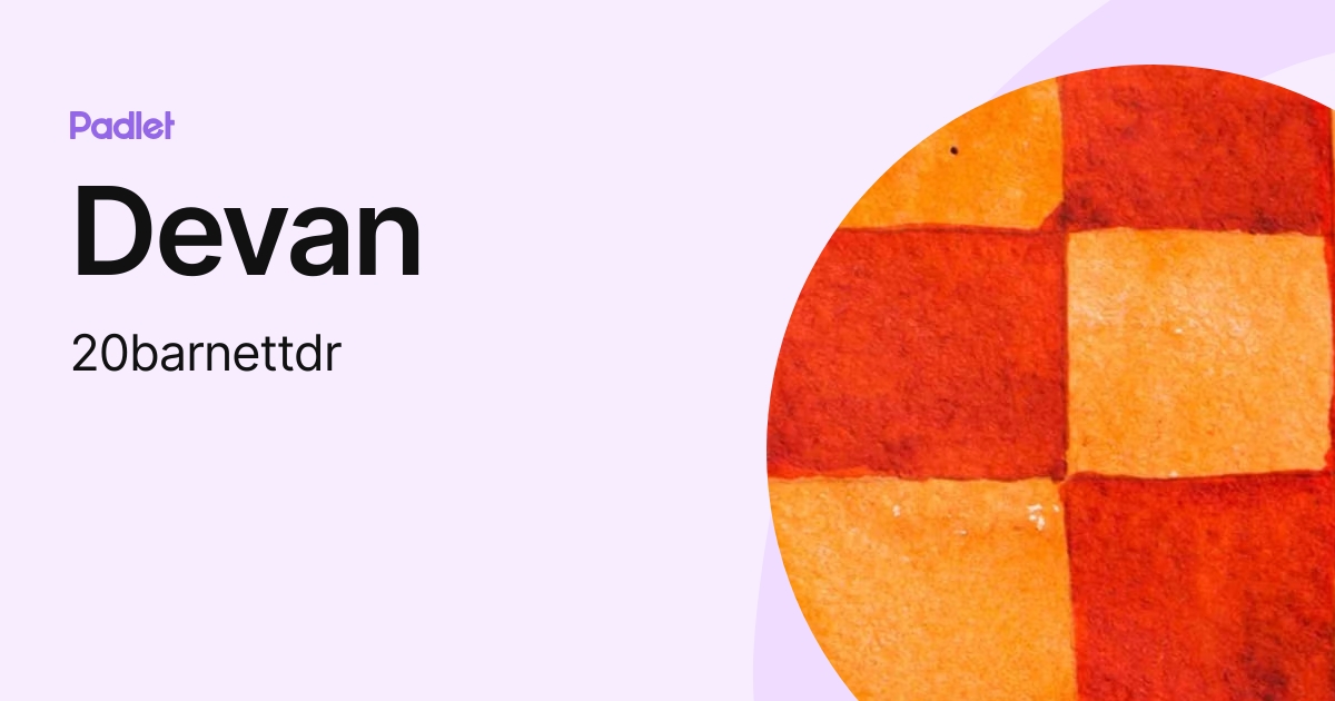Devan (20barnettdr) profile | Padlet