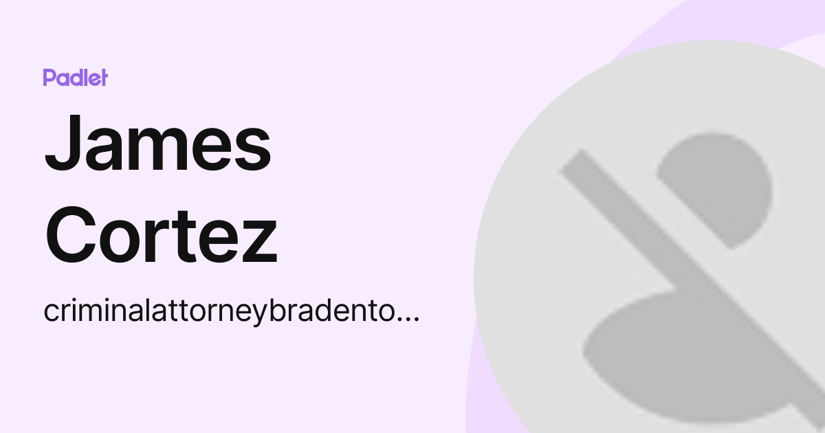 James Cortez (criminalattorneybradenton8395) profile | Padlet