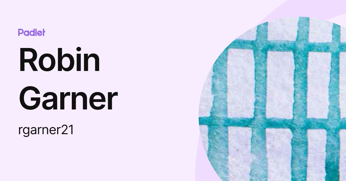 Robin Garner (rgarner21) profile | Padlet